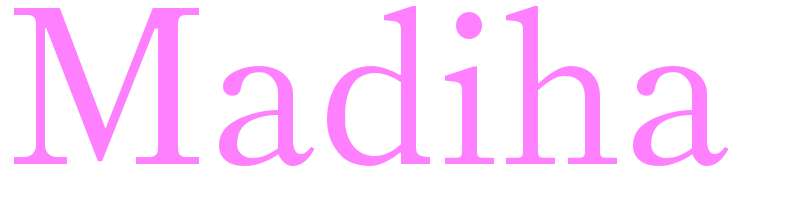 Madiha - Name for Girls - Meaning, Popularity and Origin