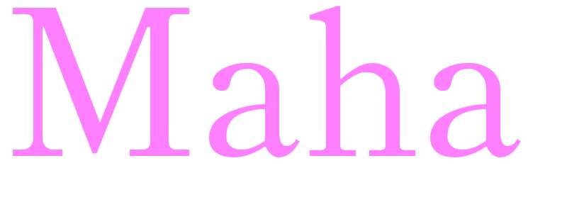 Maha - Name for Girls - Meaning, Popularity and Origin