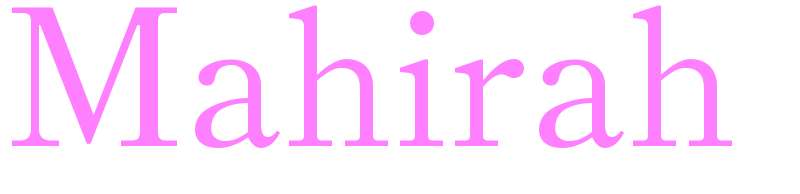 Mahirah - Name for Girls - Meaning, Popularity and Origin