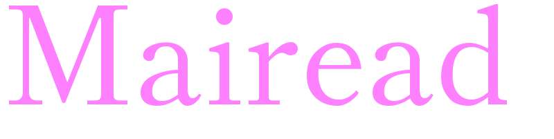 Mairead - Name for Girls - Meaning, Popularity and Origin