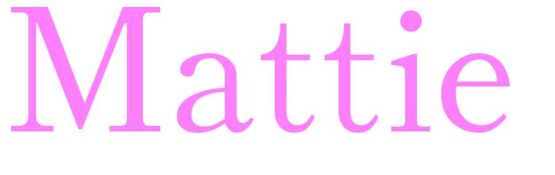 Mattie - Name for Girls - Meaning, Popularity and Origin