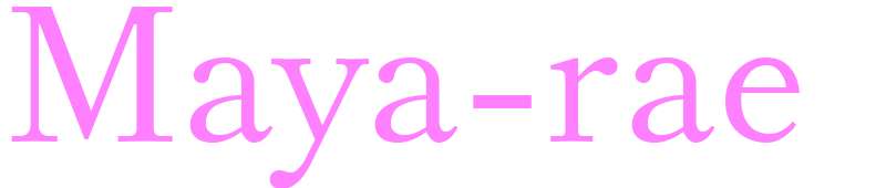 Maya-rae - Name for Girls - Meaning, Popularity and Origin