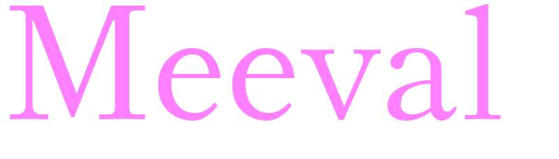 Meeval - Name for Girls - Meaning, Popularity and Origin