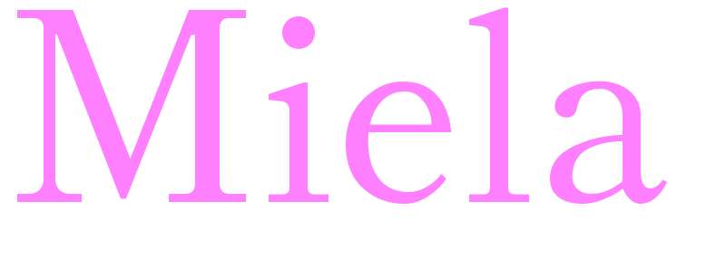 Miela - Name for Girls - Meaning, Popularity and Origin