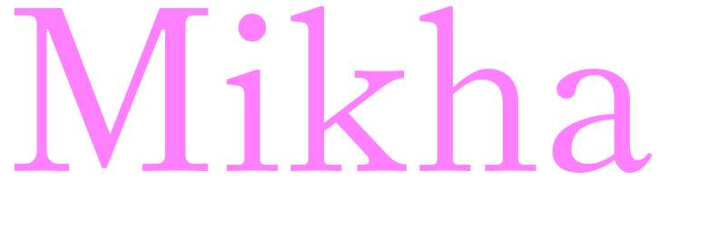 Mikha - Name for Girls - Meaning, Popularity and Origin