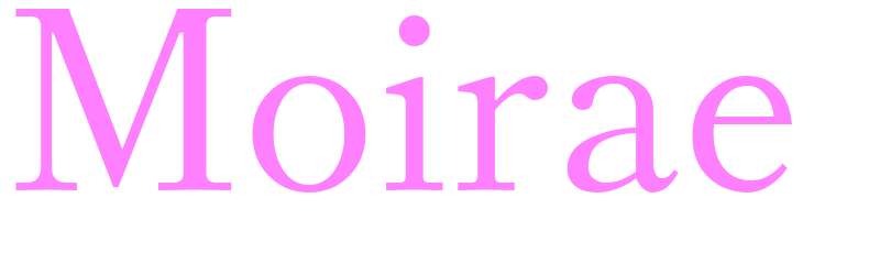 Moirae - Name for Girls - Meaning, Popularity and Origin