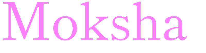Moksha - Name for Girls - Meaning, Popularity and Origin