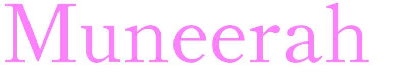 Muneerah - Name for Girls - Meaning, Popularity and Origin
