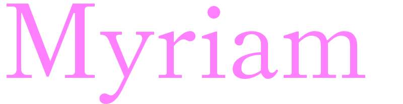 Myriam - Name for Girls - Meaning, Popularity and Origin
