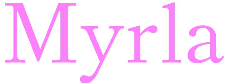 Myrla - Name for Girls - Meaning, Popularity and Origin