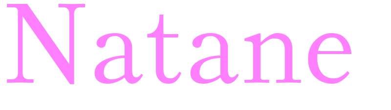 Natane - Name for Girls - Meaning, Popularity and Origin