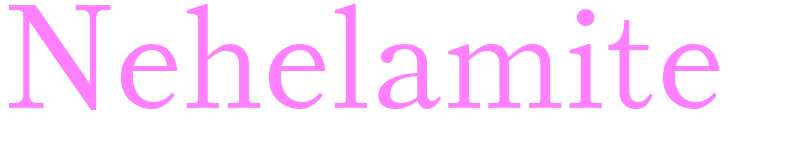 Nehelamite - Name for Girls - Meaning, Popularity and Origin