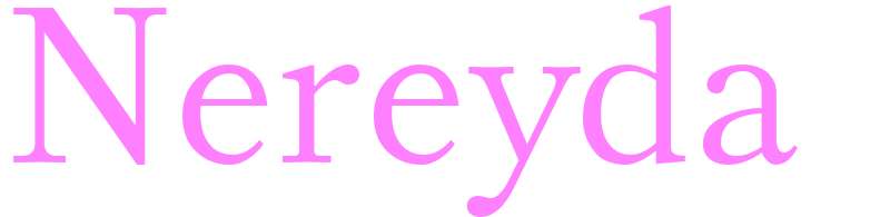 Nereyda - Name for Girls - Meaning, Popularity and Origin