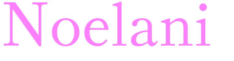 Noelani - Name for Girls - Meaning, Popularity and Origin