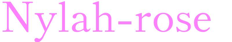 Nylah-rose - Name for Girls - Meaning, Popularity and Origin