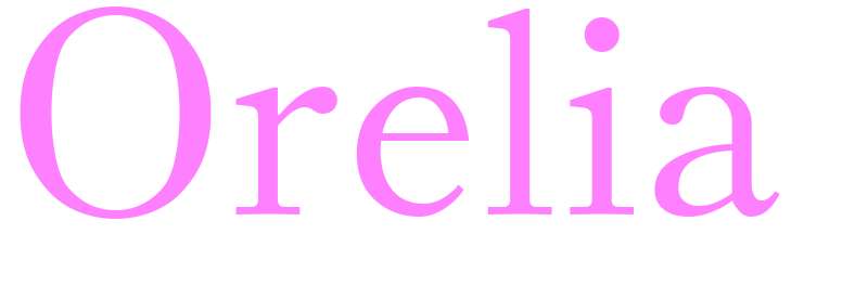 Orelia - Name for Girls - Meaning, Popularity and Origin
