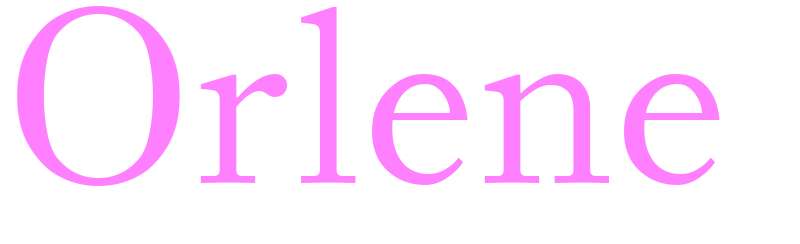 Orlene - Name for Girls - Meaning, Popularity and Origin