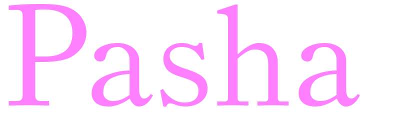 Pasha - Name for Girls - Meaning, Popularity and Origin