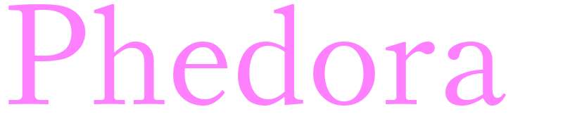 Phedora - Name for Girls - Meaning, Popularity and Origin