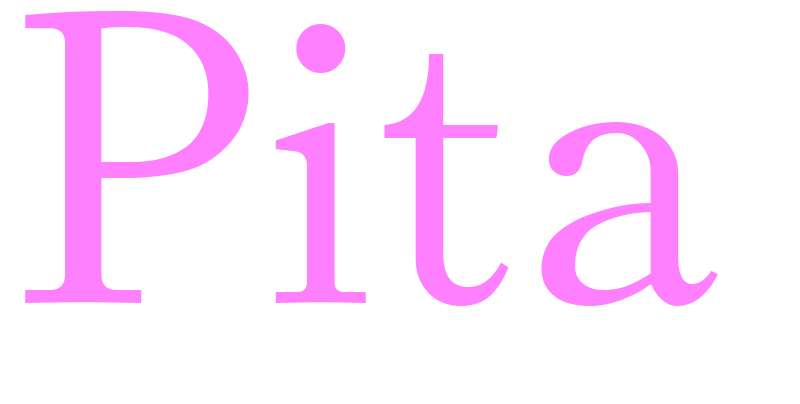 Pita - Name for Girls - Meaning, Popularity and Origin