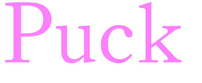 Puck - Name for Girls - Meaning, Popularity and Origin