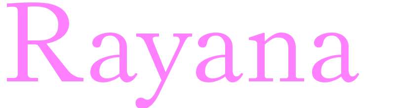 Rayana - Name for Girls - Meaning, Popularity and Origin