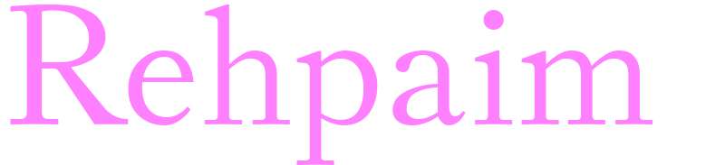 Rehpaim - Name for Girls - Meaning, Popularity and Origin