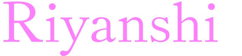 Riyanshi - Name for Girls - Meaning, Popularity and Origin