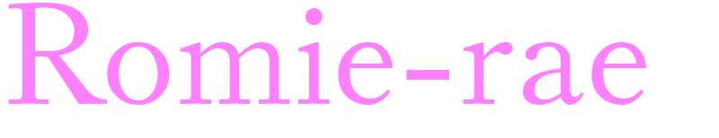 Romie-rae - Name for Girls - Meaning, Popularity and Origin