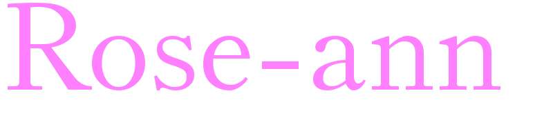 Rose-ann - Name for Girls - Meaning, Popularity and Origin