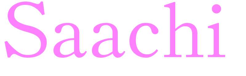 Saachi - Name for Girls - Meaning, Popularity and Origin