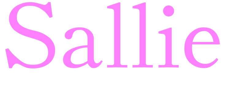 Sallie - Name for Girls - Meaning, Popularity and Origin