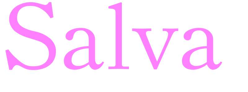 Salva - Name for Girls - Meaning, Popularity and Origin