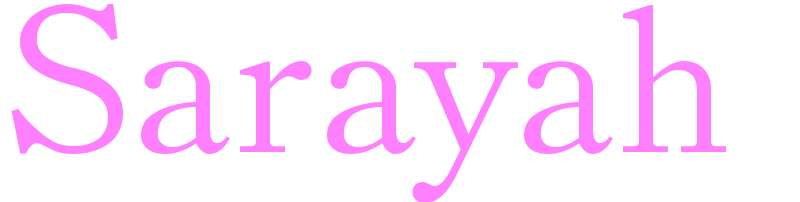 Sarayah - Name for Girls - Meaning, Popularity and Origin