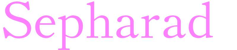 Sepharad - Name for Girls - Meaning, Popularity and Origin