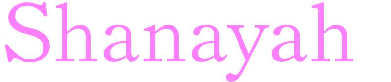 Shanayah - Name for Girls - Meaning, Popularity and Origin