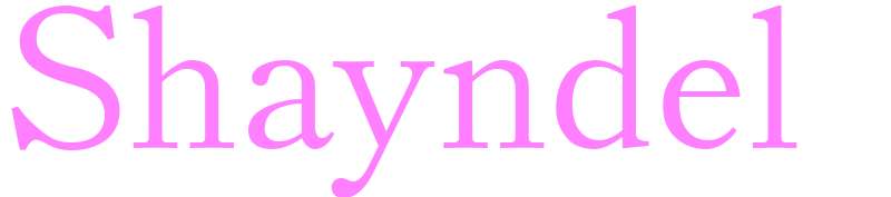 Shayndel - Name for Girls - Meaning, Popularity and Origin