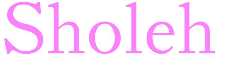 Sholeh - Name for Girls - Meaning, Popularity and Origin