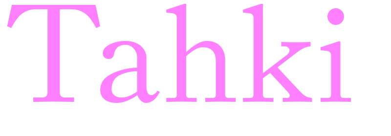 Tahki - Name for Girls - Meaning, Popularity and Origin