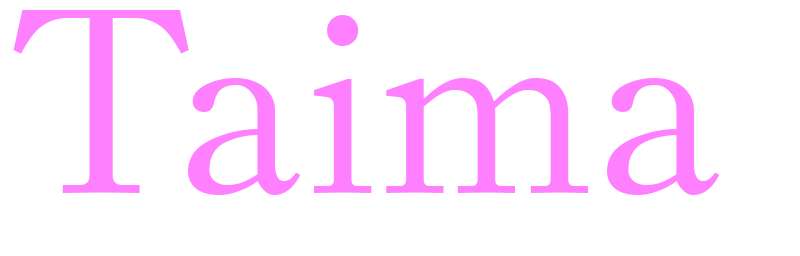 Taima - Name for Girls - Meaning, Popularity and Origin