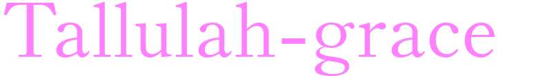 Tallulah-grace - Name for Girls - Meaning, Popularity and Origin