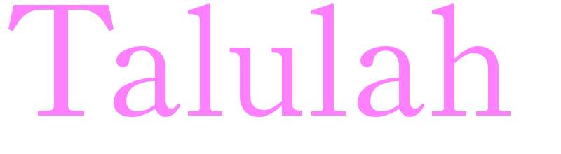 Talulah - Name for Girls - Meaning, Popularity and Origin