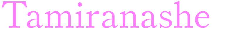 Tamiranashe - Name for Girls - Meaning, Popularity and Origin