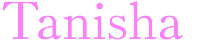 Tanisha - Name for Girls - Meaning, Popularity and Origin