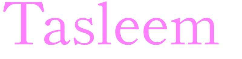 Tasleem - Name for Girls - Meaning, Popularity and Origin