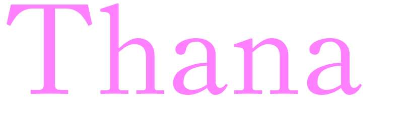 Thana - Name for Girls - Meaning, Popularity and Origin