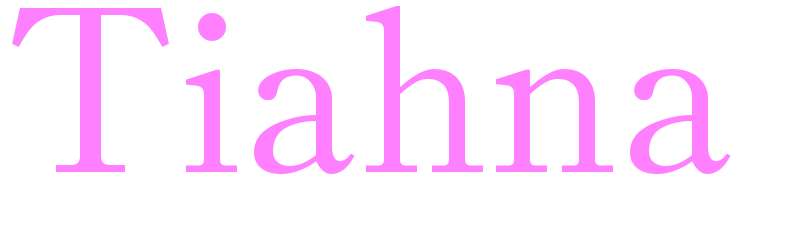 Tiahna - Name for Girls - Meaning, Popularity and Origin