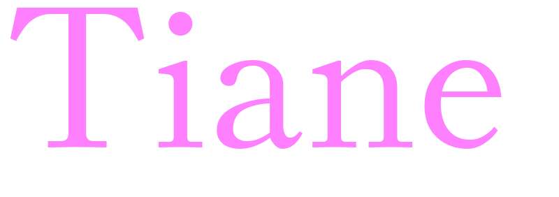 Tiane - Name for Girls - Meaning, Popularity and Origin
