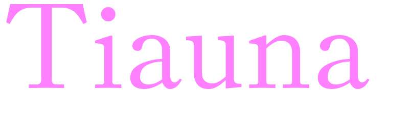 Tiauna - Name for Girls - Meaning, Popularity and Origin