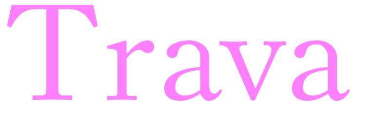 Trava - Name for Girls - Meaning, Popularity and Origin